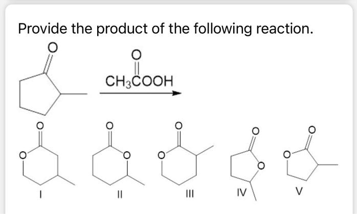 SOLVED: Provide the product of the following reaction: CH3COOH IV