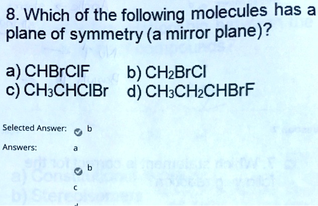 SOLVED: Which of the following molecules has a plane of symmetry (a mirror plane)? a) CHBrClF b ...