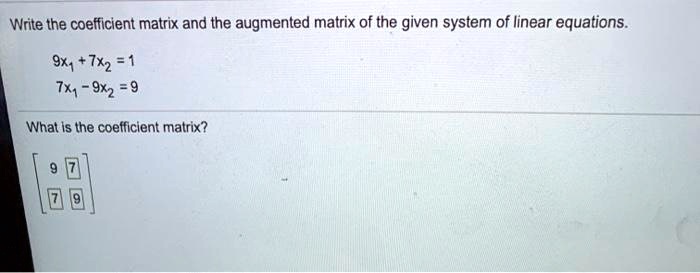 SOLVED: Write the coefficient matrix and the augmented matrix of the ...