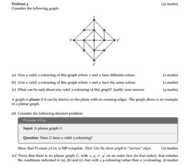 Problem 4: Consider the following graph: (30 marks) (a) Give a valid 3-colouring of this graph ...