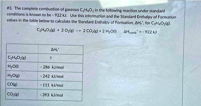SOLVED: The complete combustion of gaseous C2H6O2 in the following reaction under standard ...