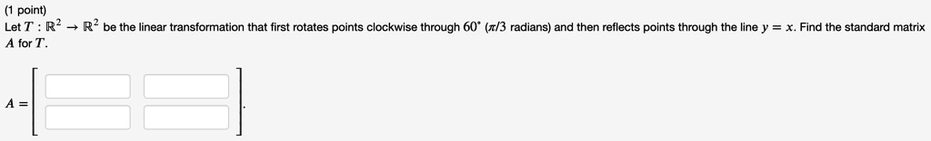 SOLVED: point) Let T R2 R? be the linear transformation that first ...