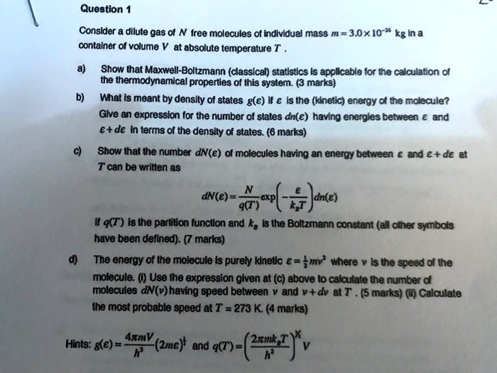 SOLVED: Question 1: Consider a dilute gas of N free molecules of individual mass m = 3.010^- kg ...