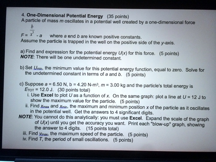 4. One-Dimensional Potential Energy (35 points) A particle of mass m ...