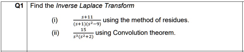 SOLVED: Q1 Find the Inverse Laplace Transform 5+11 using the method of residues (s+1)(529) 15 ...