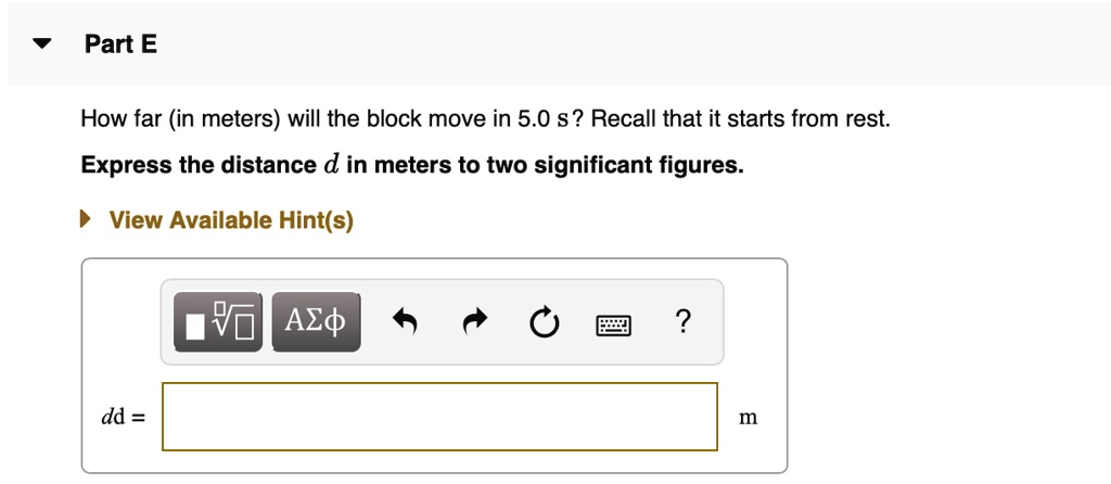 part e how far in meters will the block move in 50 s recall that it ...