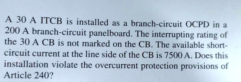A 30 A ITCB is installed as a branch-circuit OCPD in a 200 A branch ...