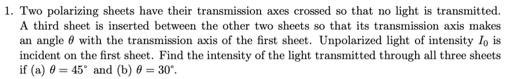 SOLVED: Two polarizing sheets have their transmission axes crossed so that no light is ...
