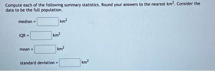 SOLVED: Compute each of the following summary statistics. Round your ...