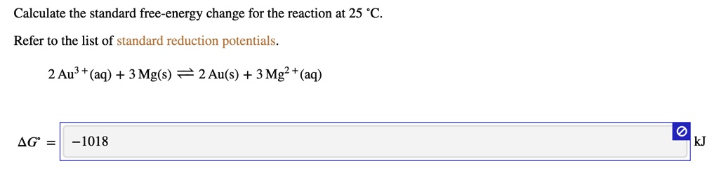 SOLVED: Calculate the standard free-energy change for the reaction at 25 'C Refer to the list of ...