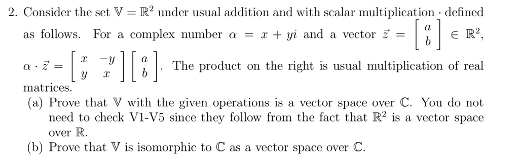 SOLVED: Consider the set V = RÂ² under usual addition and with scalar multiplication defined as ...