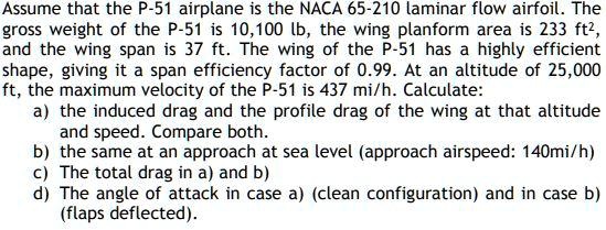 Assume that the P-51 airplane is the NACA 65-210 laminar flow airfoil ...