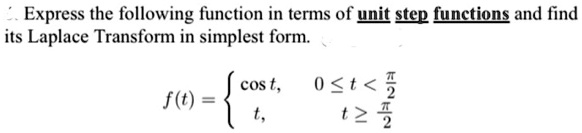 Express the following function in terms of unit step functions and find ...