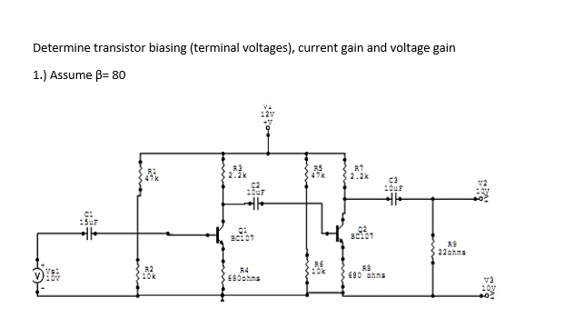 SOLVED: Determine transistor biasing (terminal voltages), current gain ...