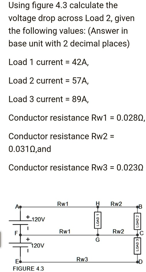 SOLVED: Using figure 4.3 calculate the voltage drop across Load 2, given the following values ...