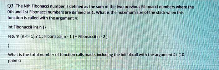 Solved Q3 The Nth Fibonacci Number Is Defined As The Sum Of The Two 6374