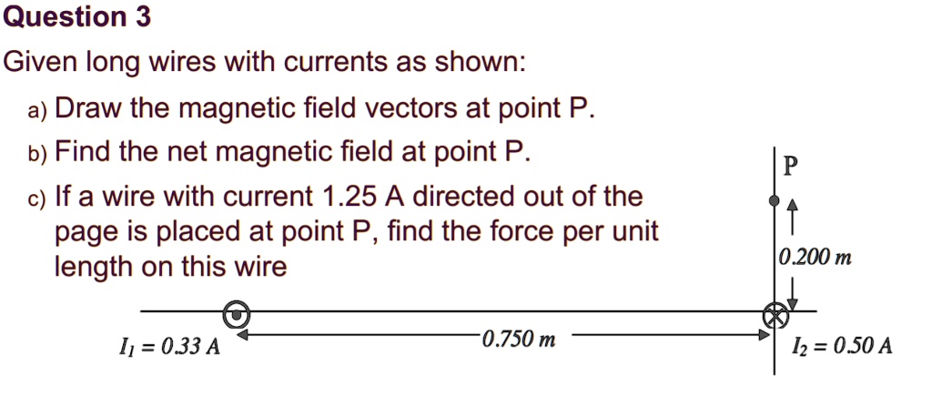 SOLVED: Question 3 Given long wires with currents as shown: a Draw the ...