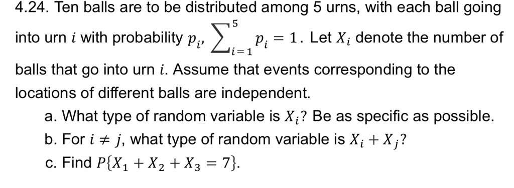 SOLVED: 4.24. Ten balls are to be distributed among 5 urns, with each ball going into urn i with ...