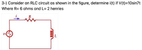 SOLVED: Texts: 3-) Consider an RLC circuit as shown in the figure ...