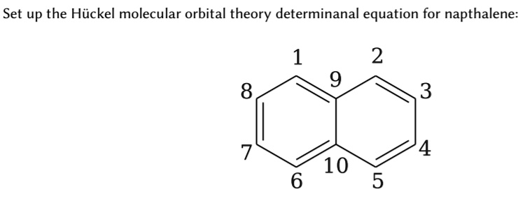 SOLVED: Set up the Huckel molecular orbital theory determinanal ...