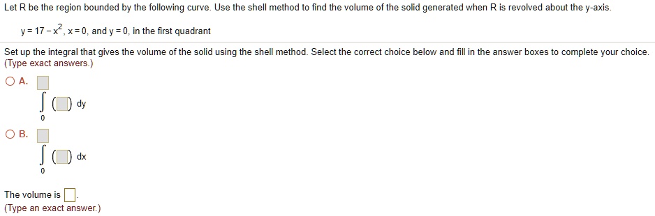 Let R be the region bounded by the following curve. Use the shell method to find the volume of ...