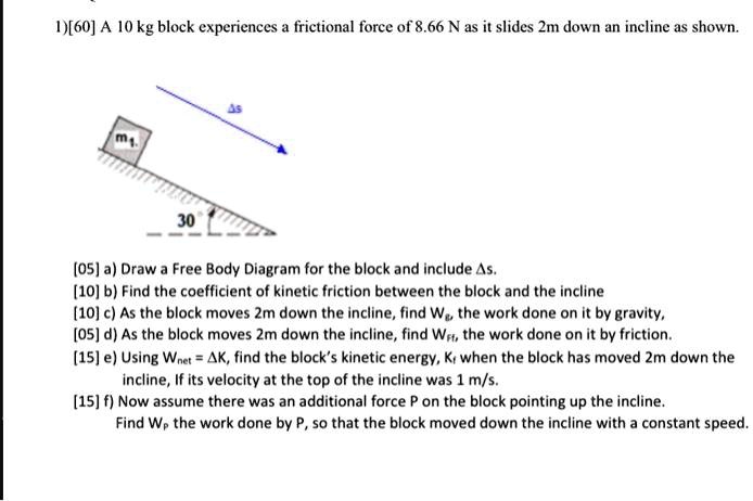 SOLVED: A 10 kg block experiences a frictional force of 8.66 N as it ...