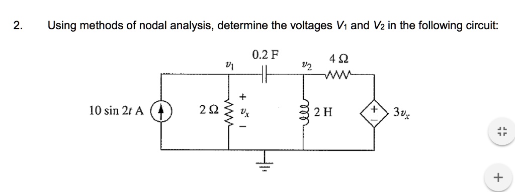Using methods of nodal analysis, determine the voltages V and V2 in the following circuit. 0.2 F ...