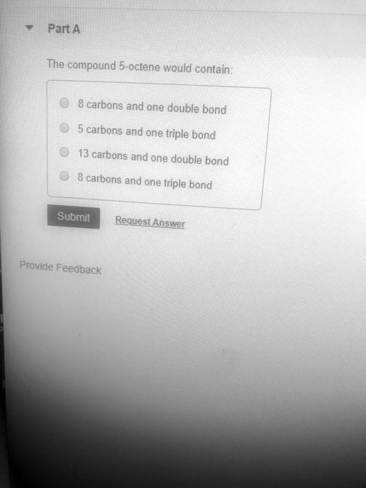? Part A The compound 5-octene would contain: 8 carbons and one double ...