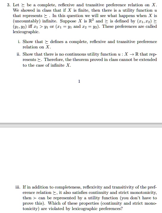 SOLVED: Let = be a complete, reflexive, and transitive preference relation on X. We showed in ...