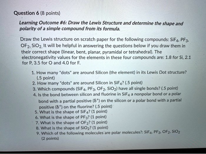 SOLVED: Question 6 (8 points) Learning Outcome #6: Draw the Lewis Structure and determine the ...