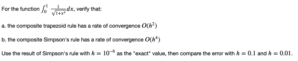 For the function ∫0^1 (1)/(√(1+x^4))dx, verify that: a. the composite ...