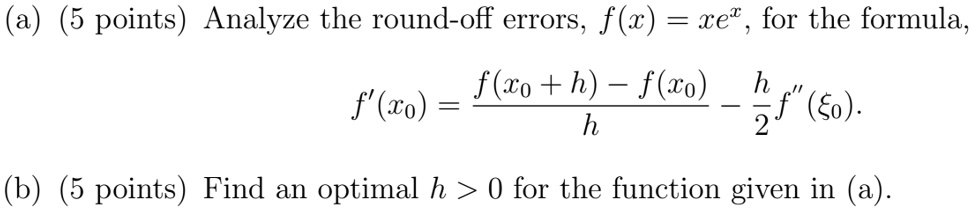 Solved 5 Points Analyze The Round Off Errors Fx Xez For The Formula Fz0 H Fz0 