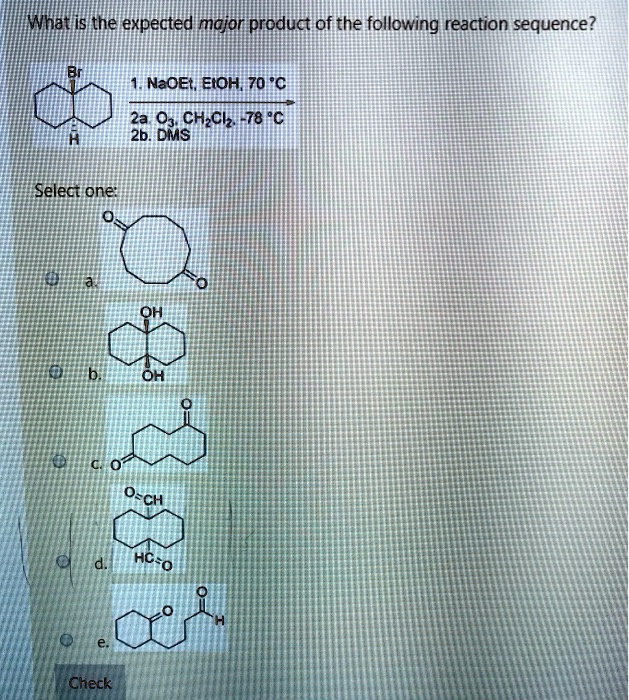 what is the expected major product of the following reaction sequence ...