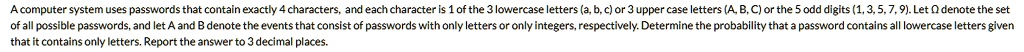 SOLVED: A computer system uses passwords that contain exactly 4 characters, and each character ...