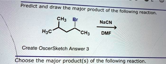 SOLVED: Predict and draw the major product of the following reaction: CH3Br + NaCN + H3C'CH3 ...