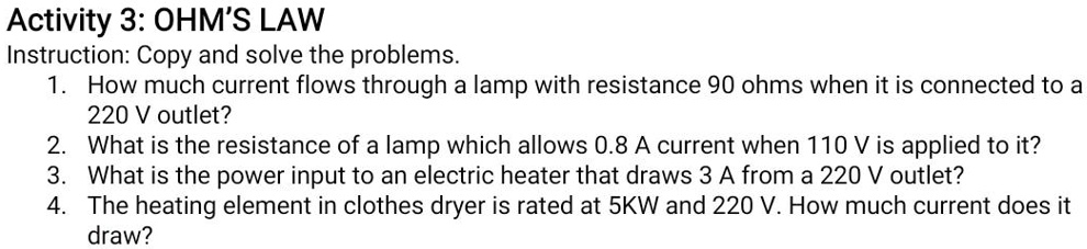 SOLVED: Activity 3: OHMS LAW Instruction: Copy and solve the problems ...