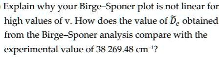 SOLVED: Explain why your Birge-Sponer plot is not linear for high ...