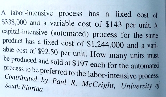 SOLVED: A labor-intensive process has a fixed cost of 338,000 and a ...