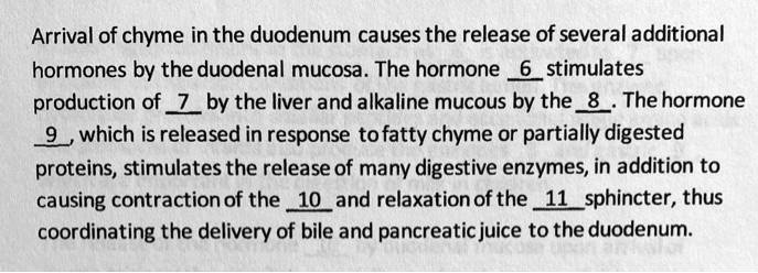 SOLVED: Arrival of chyme in the duodenum causes the release of several additional hormones by ...