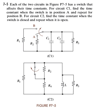 7 5 each of the two circuits in figure p75 has a switch that affects their time constants for ...
