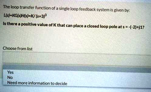 SOLVED: The loop transfer function of a single-loop feedback system is given by L(s) = KG(s)H(s ...