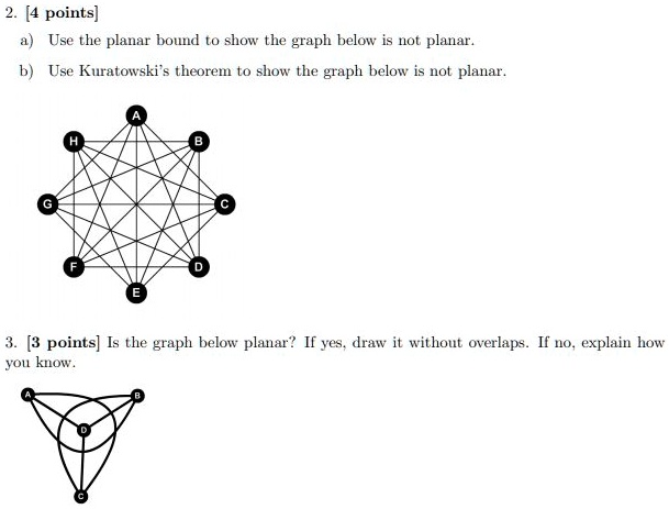 SOLVED: 2. [4 points] Use the planar bound to show the graph below is not planar. Use Kuratowski ...