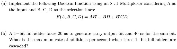 Solved Implement The Following Boolean Function Using An 81 Multiplexer Considering A As The 9428