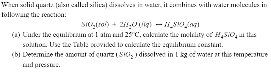 SOLVED: When solid quartz, also called silica, dissolves in water, it combines with water ...