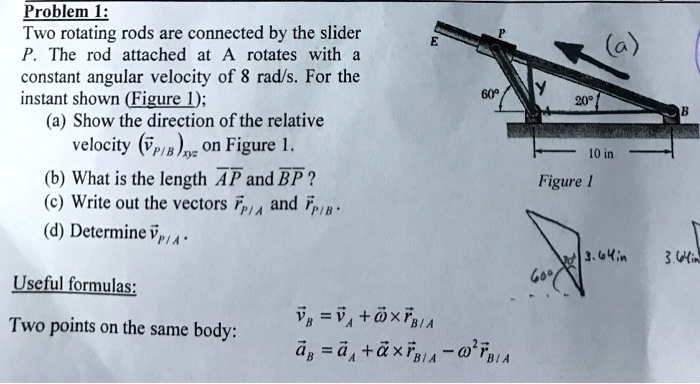 SOLVED: Problem 1: Two rotating rods are connected by the slider P. The ...