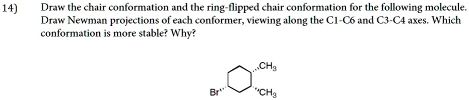 SOLVED: Draw the chair conformation and the ring-flipped chair conformation for the following ...