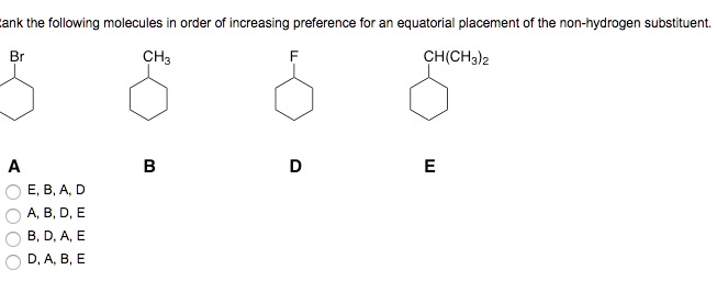 Rank the following molecules in order of increasing preference for an ...