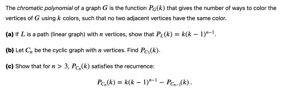 SOLVED: The chromatic polynomial of a graph G is the function Pc(k ...