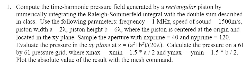 SOLVED: Compute the time-harmonic pressure field generated by a ...