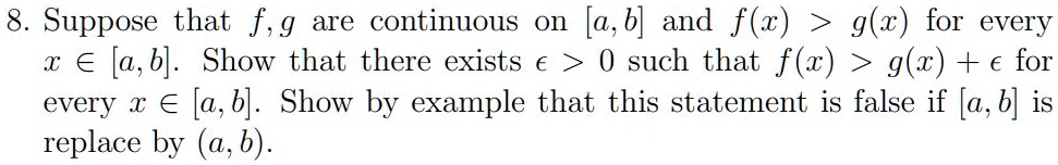 SOLVED: 8 Suppose that f,g are continuous Om [a,b] and f(x) g(x) for ...